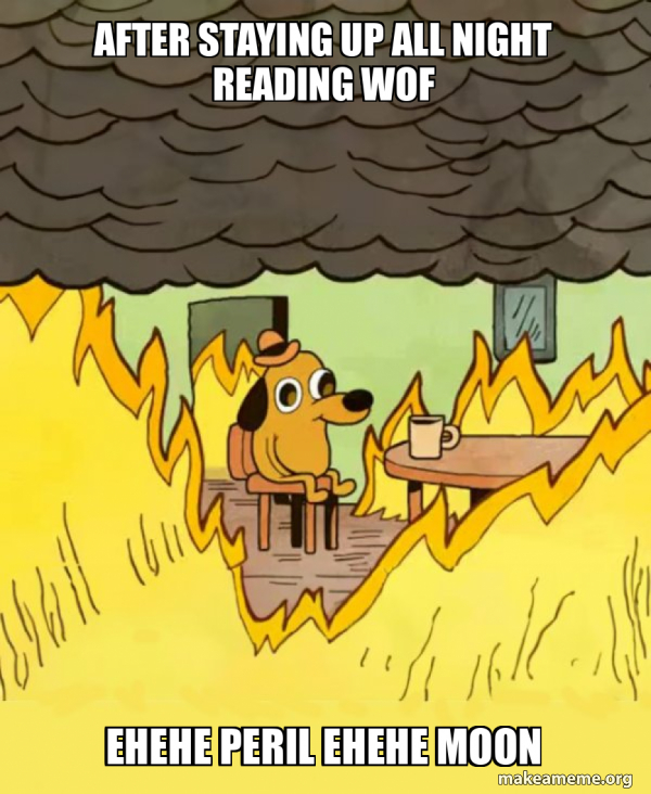 after staying up all night reading wof ehehe Peril ehehe moon - This Is ...