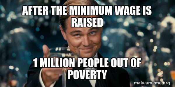after the minimum wage is raised 1 million people out of poverty ...