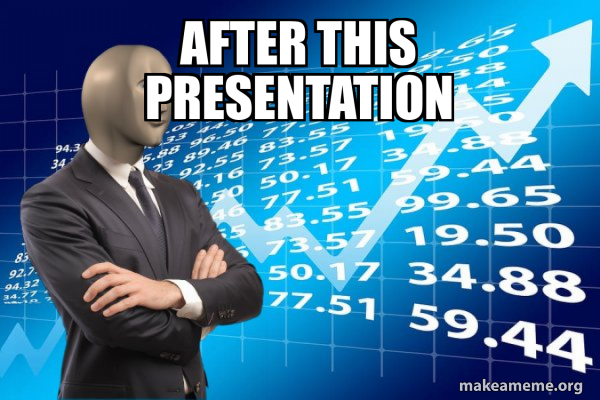 After this presentation - Stonks Only Go Up Meme Generator