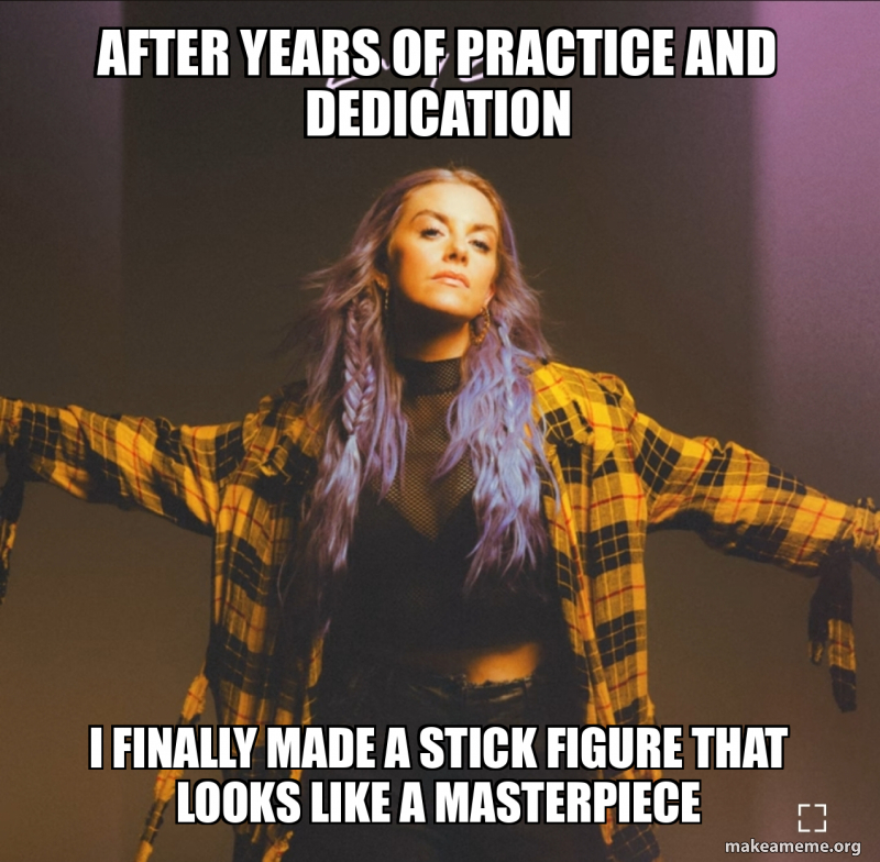 After years of practice and dedication I finally made a stick figure ...