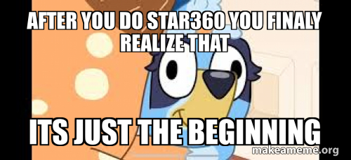After you do star360 you finaly realize that ITS just the beginning ...
