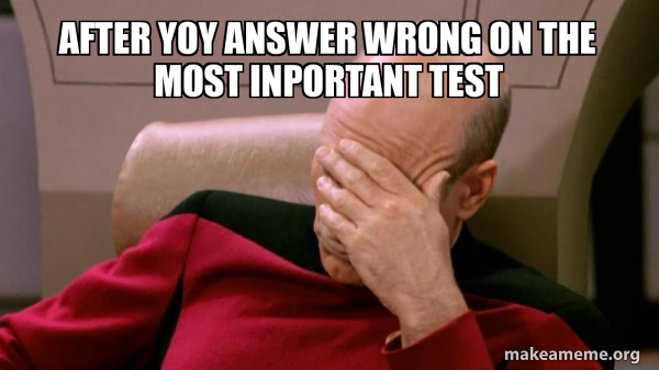 After yoy answer wrong on the most inportant test - Picard Facepalm ...
