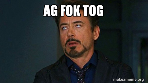 Ag Fok Tog - Tony Stark Eye Roll Meme Generator