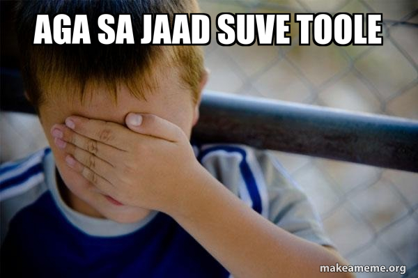 aga sa jaad suve toole - Confession Kid Meme Generator