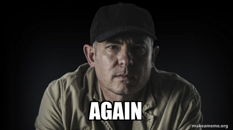Again - Dan Carlin again Meme Generator