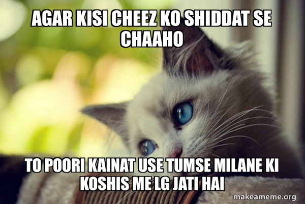 Agar kisi cheez ko shiddat se chaaho To poori kainat use tumse milane ...