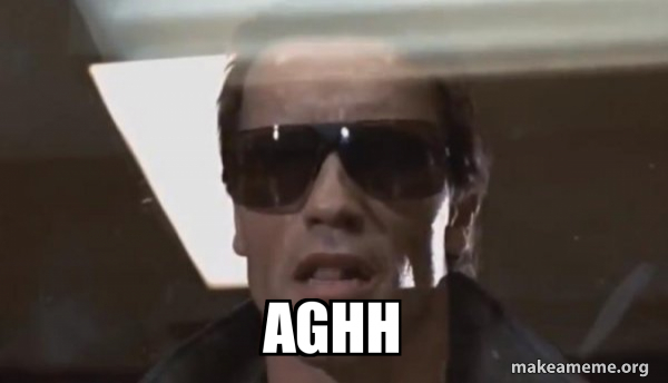 aghh - The Terminator Meme Generator