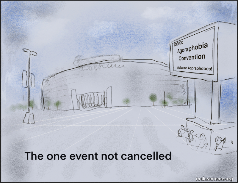 - Agoraphobia Convention Meme Generator