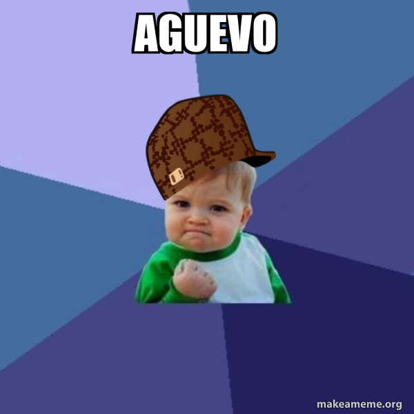 aguevo - Scumbag Success Kid Meme Generator