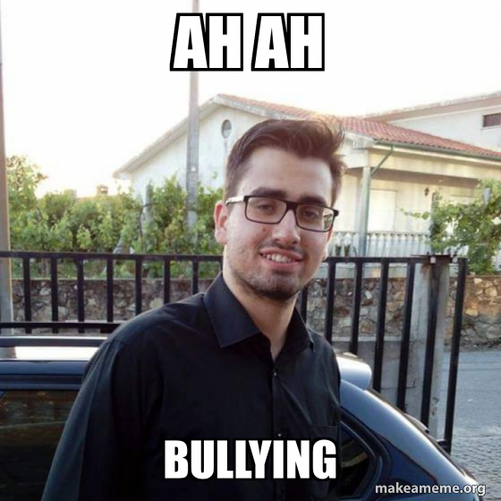 Ah ah Bullying Meme Generator