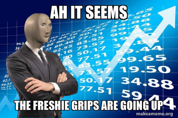 AH it seems The freshie grips are going up - Stonks Only Go Up Meme ...