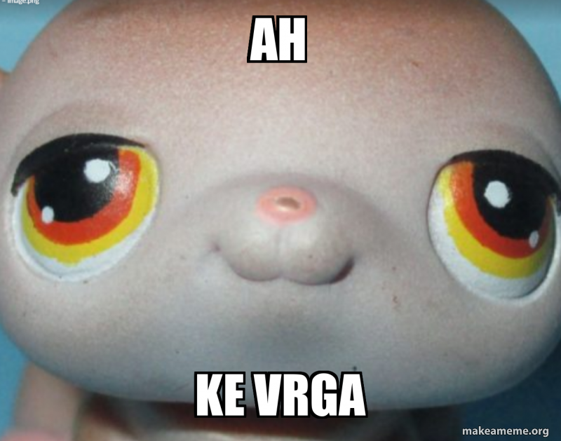 Ah ke vrga Meme Generator
