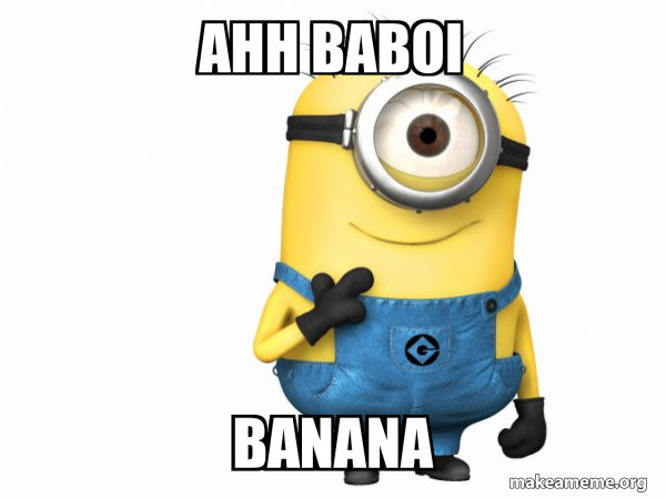 AHH BABOI BANANA - Thoughtful Minion Meme Generator