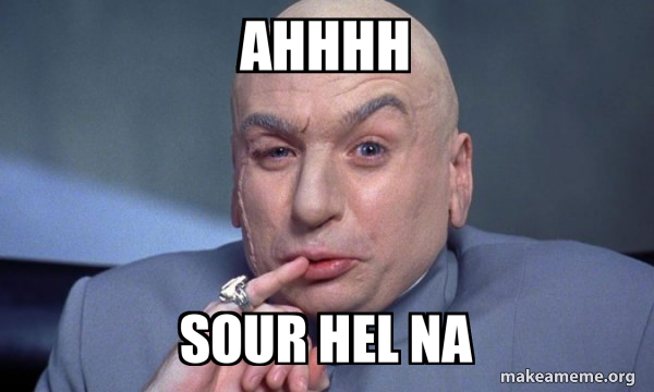 ahhhh sour hel na - You Complete Me Meme Generator