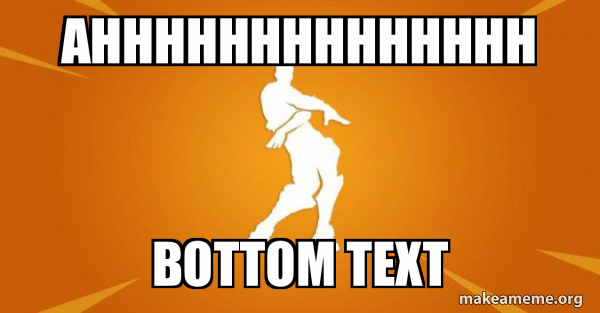 ahhhhhhhhhhhhhh BOTTOM TEXT - Orange Justice Meme Generator