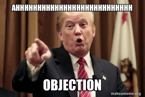 ahhhhhhhhhhhhhhhhhhhhhhhhhhh objection - Donald Trump Says Meme Generator