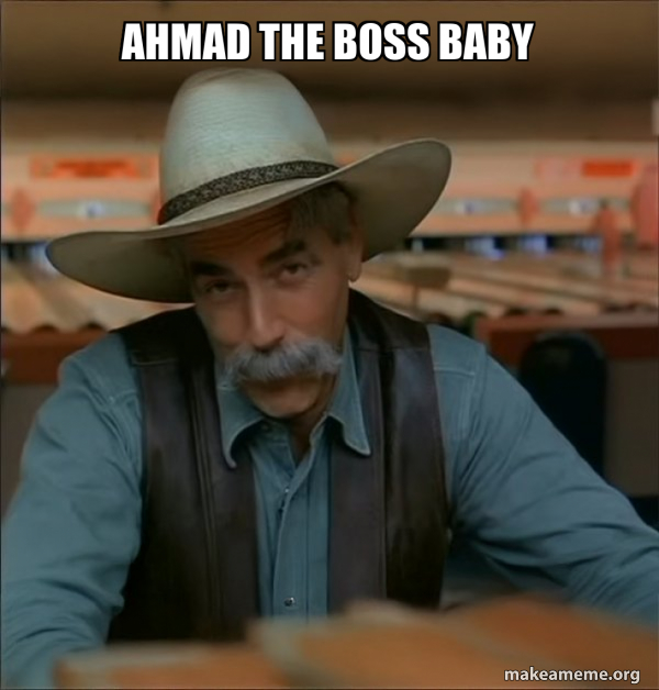 ahmad the boss baby - Then You're a Special Kind of Stupid - Sam Elliot ...