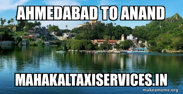 Ahmedabad to Anand mahakaltaxiservices.in Meme Generator