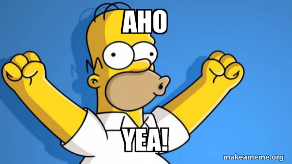 AHO YEA! - Happy Homer Meme Generator