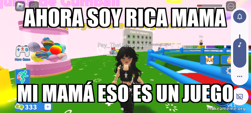 Ahora soy rica mama Mi mamá eso es un juego - Gogog Meme Generator