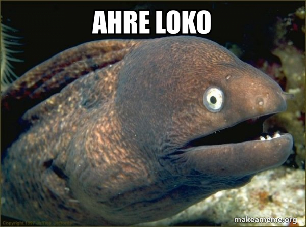 AHRE LOKO - Bad Joke Eel Meme Generator