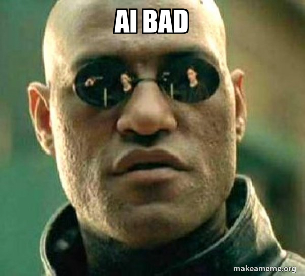 Ai Bad - Matrix Morpheus Meme Generator