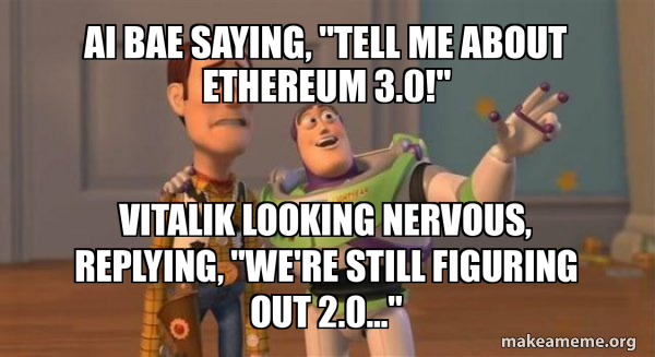 AI BAE saying, "Tell me about Ethereum 3.0!" Vitalik looking nervous ...
