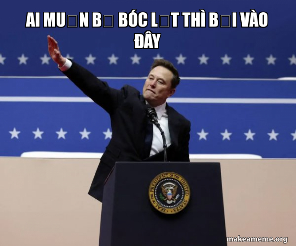 Ai muốn bị bóc lột thì bơi vào đây - Nazi Elon Meme Generator
