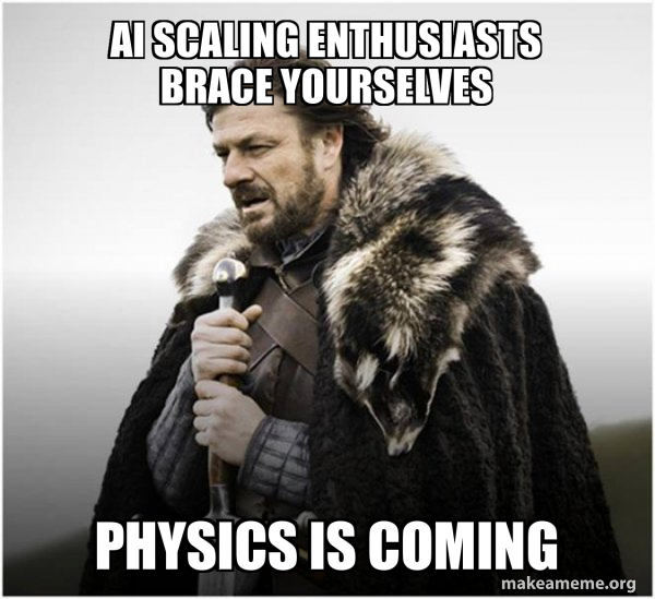 AI Scaling Enthusiasts Brace Yourselves Physics is Coming - Brace ...