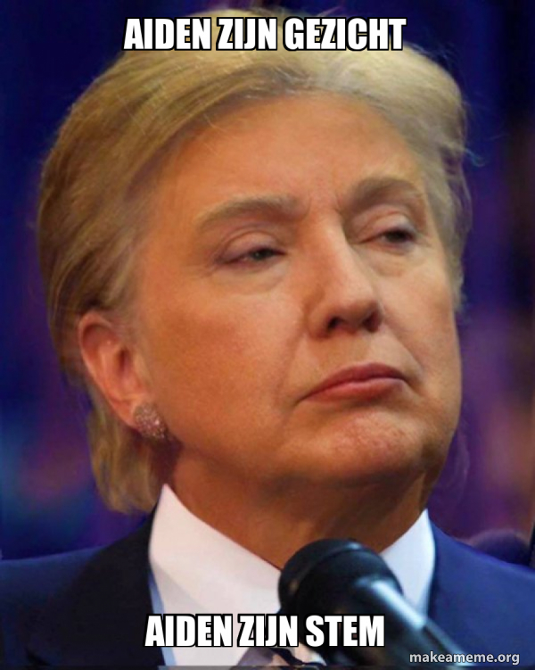 aiden zijn gezicht aiden zijn stem - Trillary Meme Generator