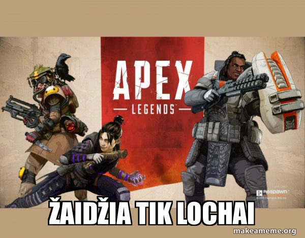 Å½aidÅ¾ia tik lochai - Apex Legends Meme Generator