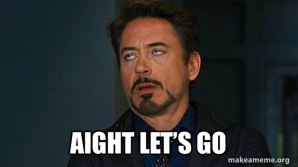 Aight Let’s go - Tony Stark Eye Roll Meme Generator
