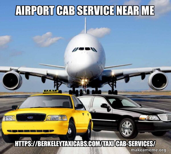 airport cab service near me HTTPS://BERKELEYTAXICABS.COM/TAXI-CAB ...