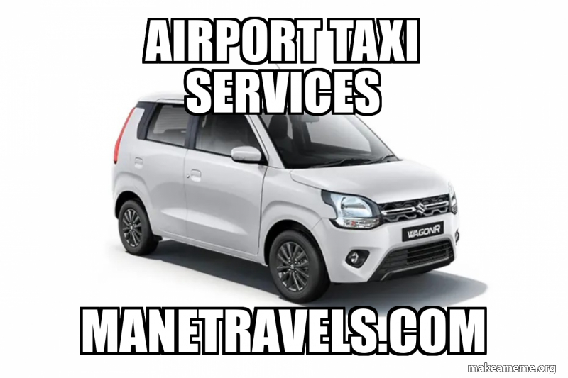 Airport Taxi Services manetravels.com Meme Generator