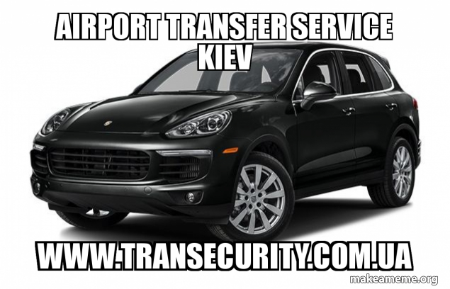 airport transfer service KIEV www.transecurity.com.ua Meme Generator