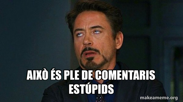 Això és ple de comentaris estúpids - Tony Stark Eye Roll Meme Generator