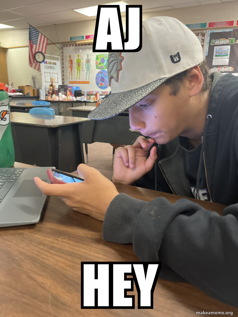 Aj Hey Meme Generator