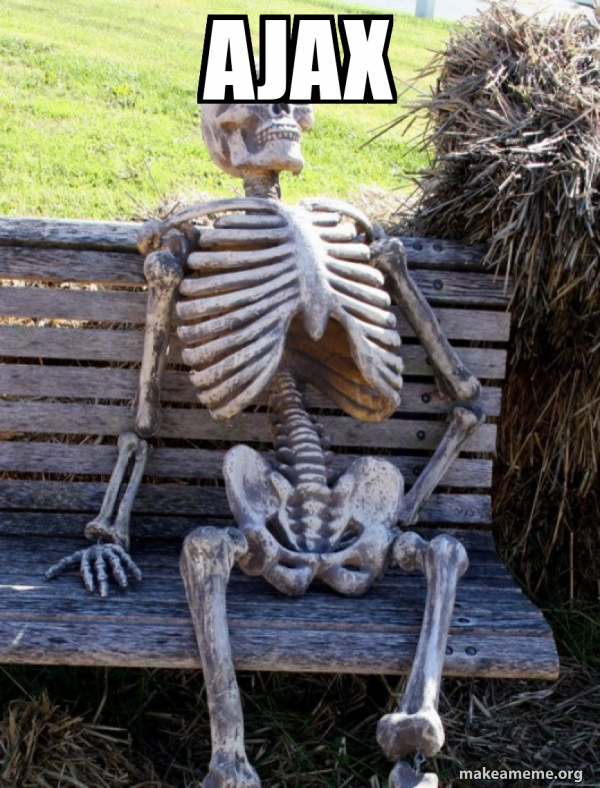 ajax - Waiting Skeleton Meme Generator
