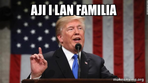 Aji i Lan familia - Donald Trump Meme Generator