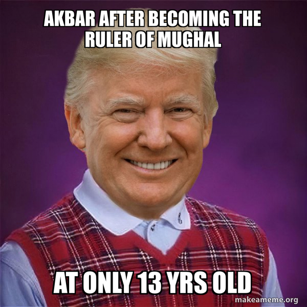 Akbar after becoming the ruler of mughal at only 13 yrs old - Bad Luck ...