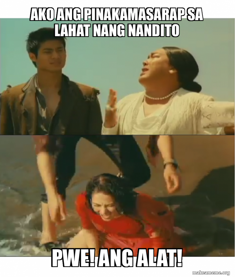 Ako ang pinakamasarap sa lahat nang nandito pwe! Ang alat! Meme Generator