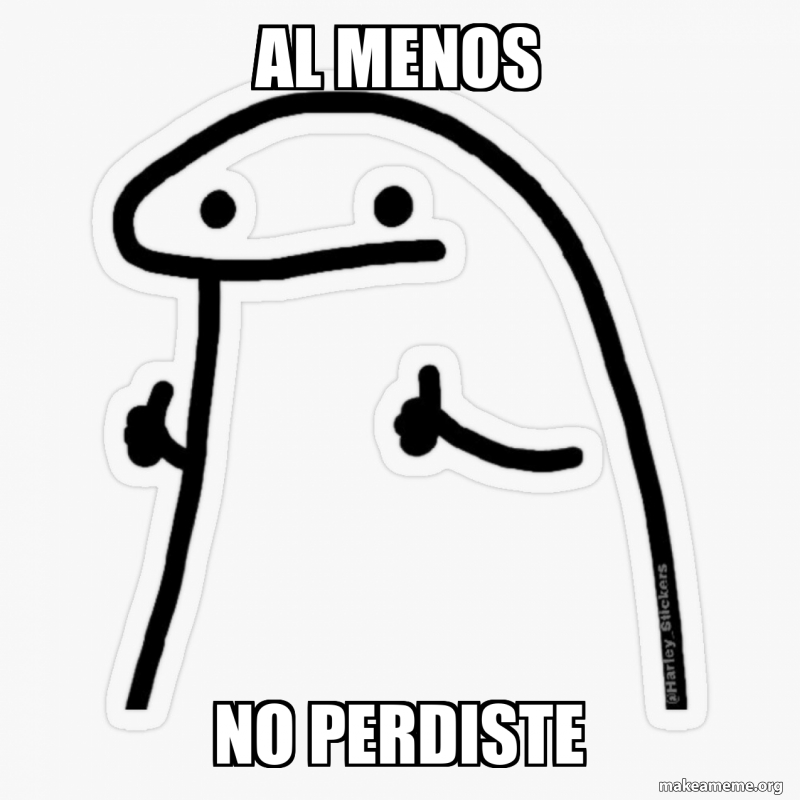 al menos no perdiste Meme Generator