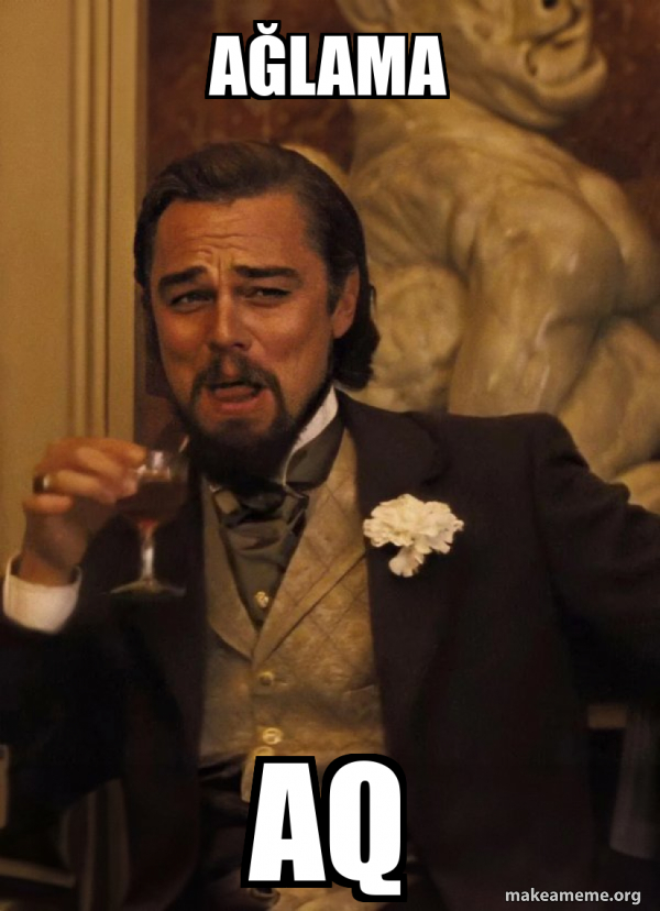 Ağlama Aq - Leonardo DiCaprio Laughing Django Meme Generator
