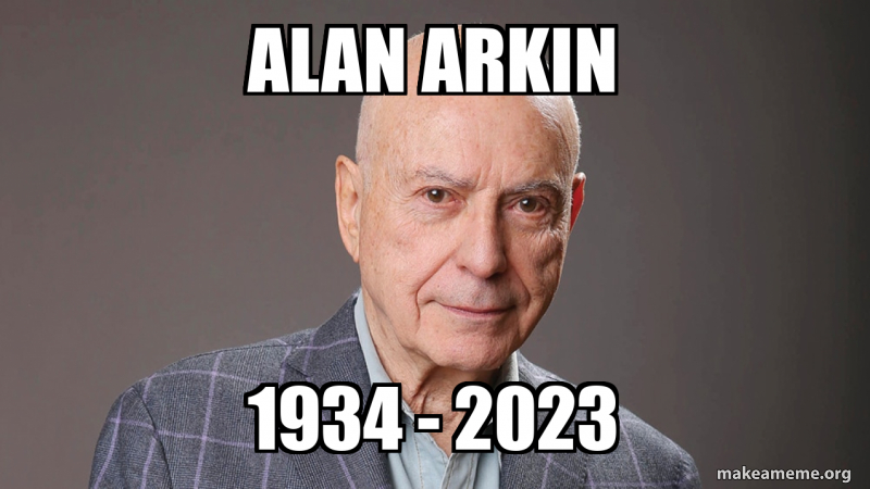 ALAN ARKIN 1934 - 2023 Meme Generator
