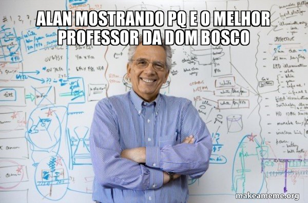 alan mostrando pq e o melhor professor da dom bosco - Good Guy ...