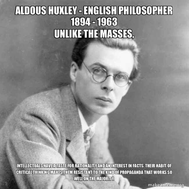 aldous huxley - english philosopher 1894 - 1963 unlike the masses ...