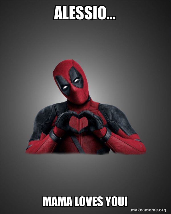 Alessio... Mama LOVES you! - Deadpool Heart Hands Meme Generator