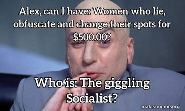 Alex, can I have: Women who lie, obfuscate and change their spots for ...