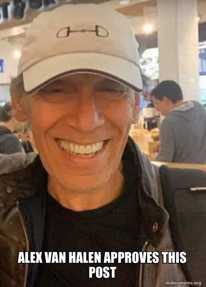 Alex van Halen approves this post Meme Generator