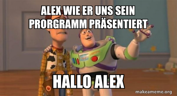 ALEX WIE ER UNS SEIN PRORGRAMM PRÄSENTIERT HALLO ALEX - Buzz and Woody ...